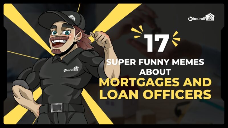 17 Super Funny Memes about Mortgages and Loan Officers